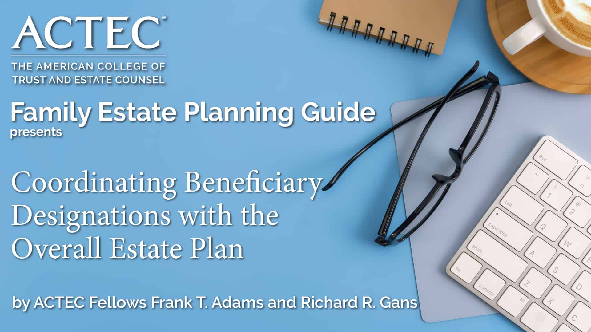 Coordinating Beneficiary Designations with the Overall Estate Plan ...