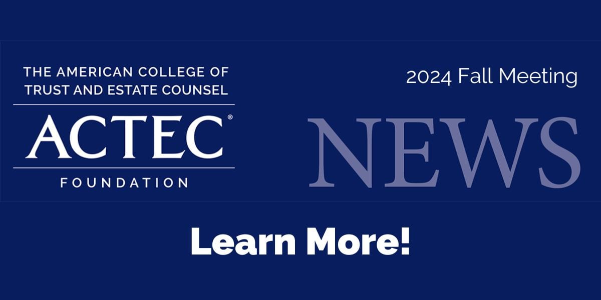 2024 Fall Meeting ACTEC Foundation Newsletter